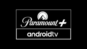 How To Get Paramount Plus On Android TV? | ScreenNearYou