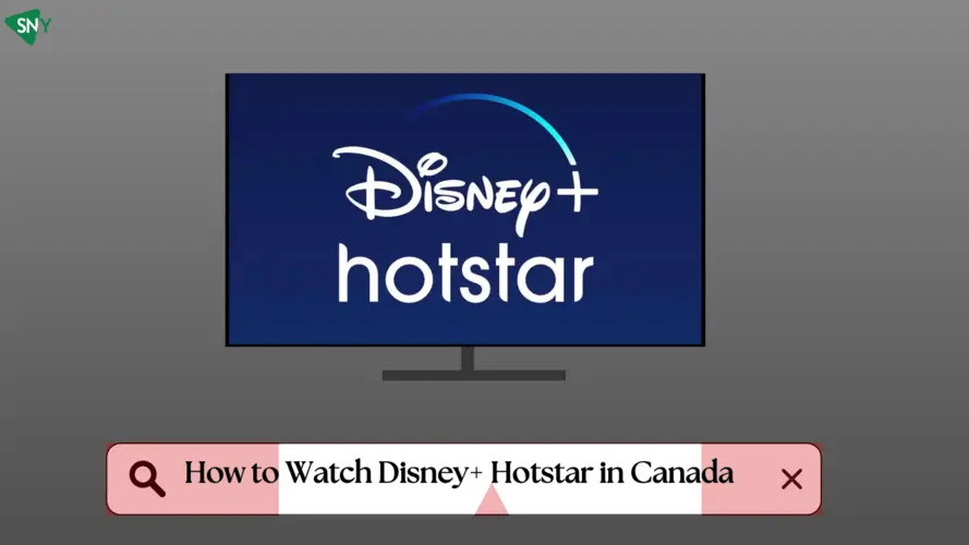 How to watch Disney+ Hotstar in Canada | ScreenNearYou