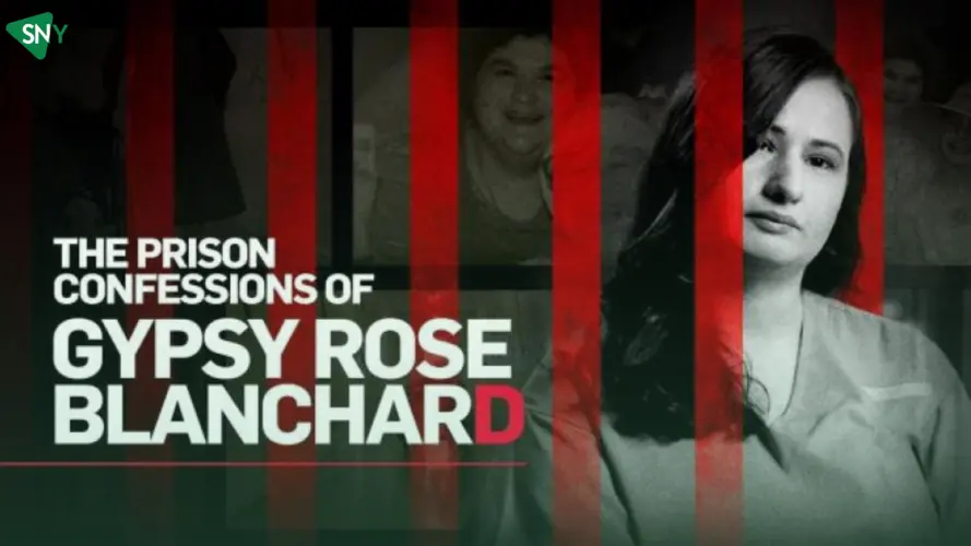 Watch The Prison Confessions Of Gypsy Rose Blanchard in Ireland On Lifetime | ScreenNearYou